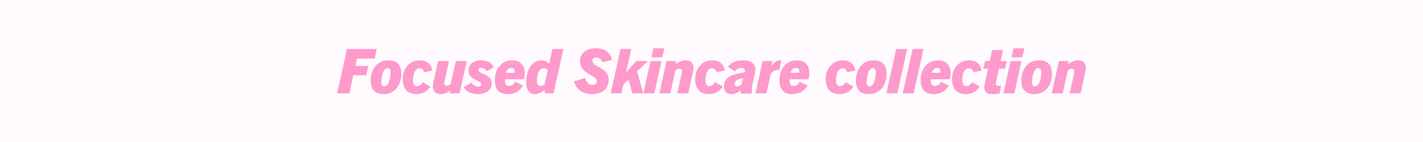 Focused Skincare Collection