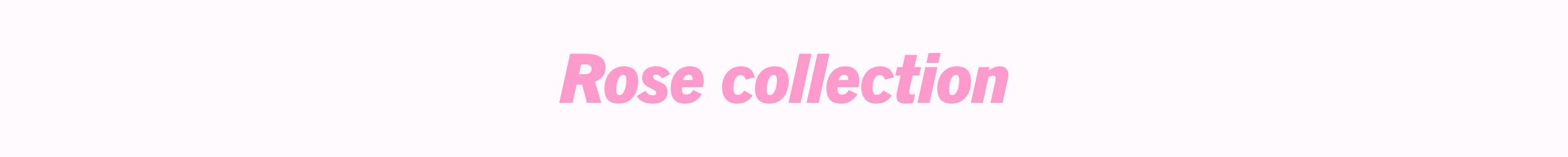 Rose Collection